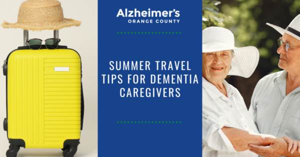 Summer Travel Tips for Dementia Caregivers - Alzheimer's Orange County